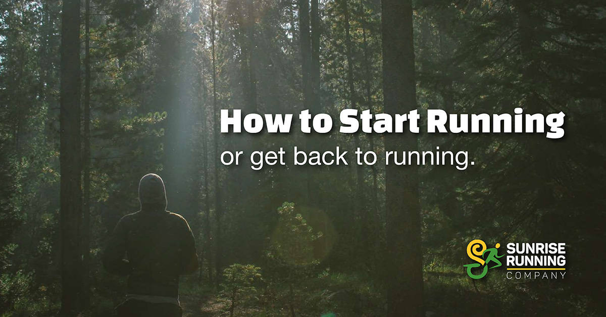 How to Start Training or Get Back To Running | Sunrise Running Company