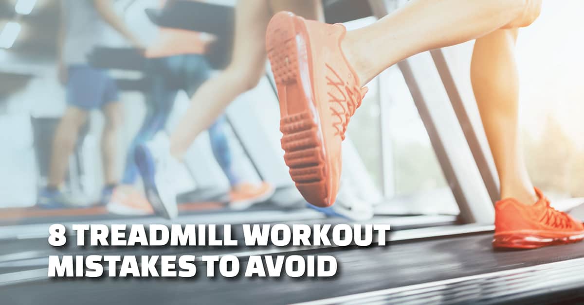 Avoid These 8 Treadmill Workout Mistakes - Sunrise Running Company