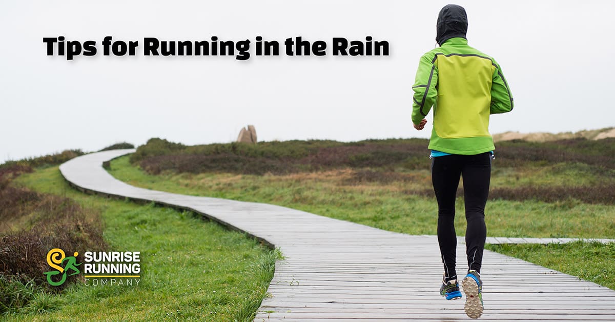 Running in the Rain | Tips for Rainy Day Runs | Sunrise Running Company